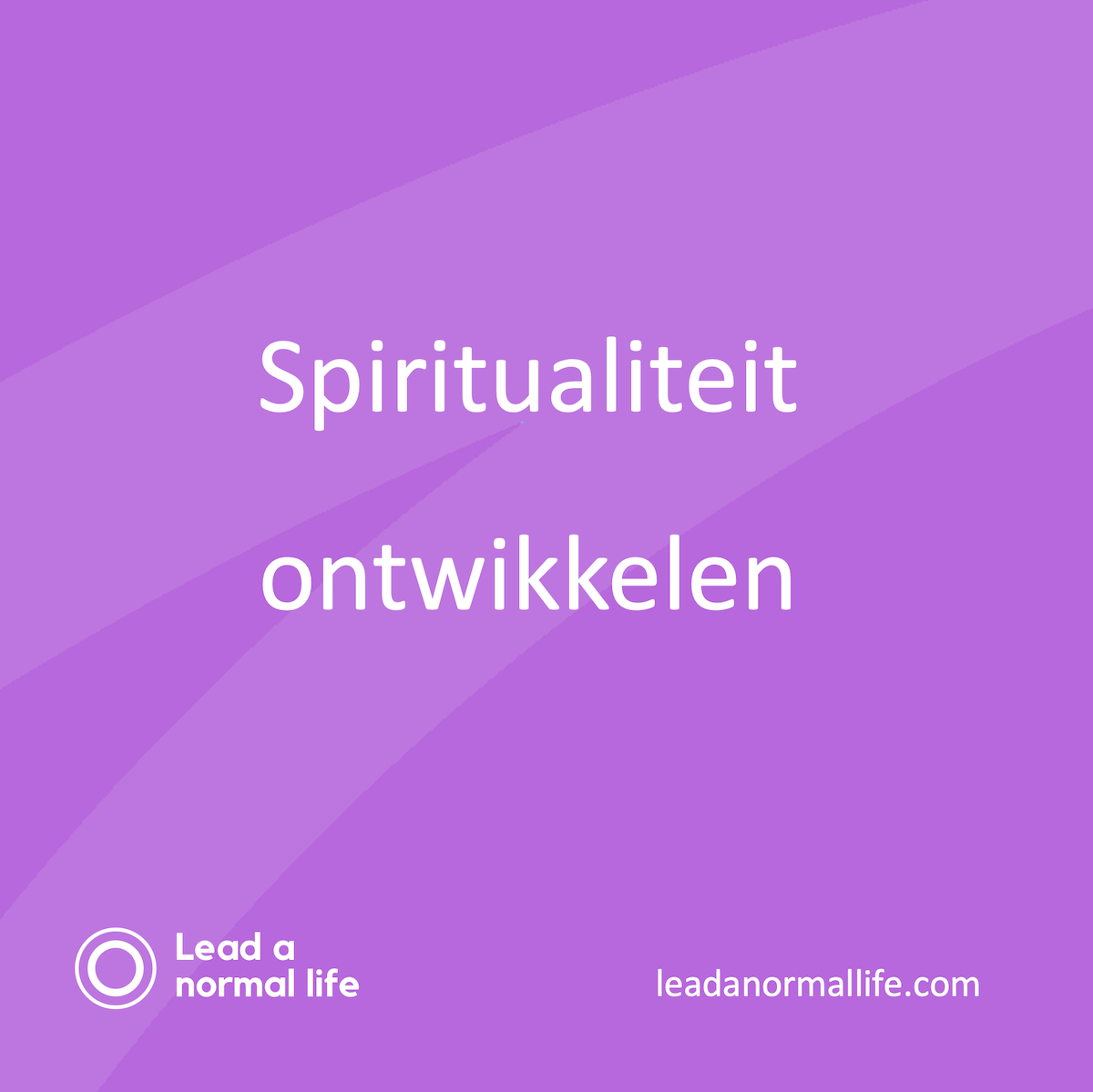 Developing spirituality | Lead a normal life