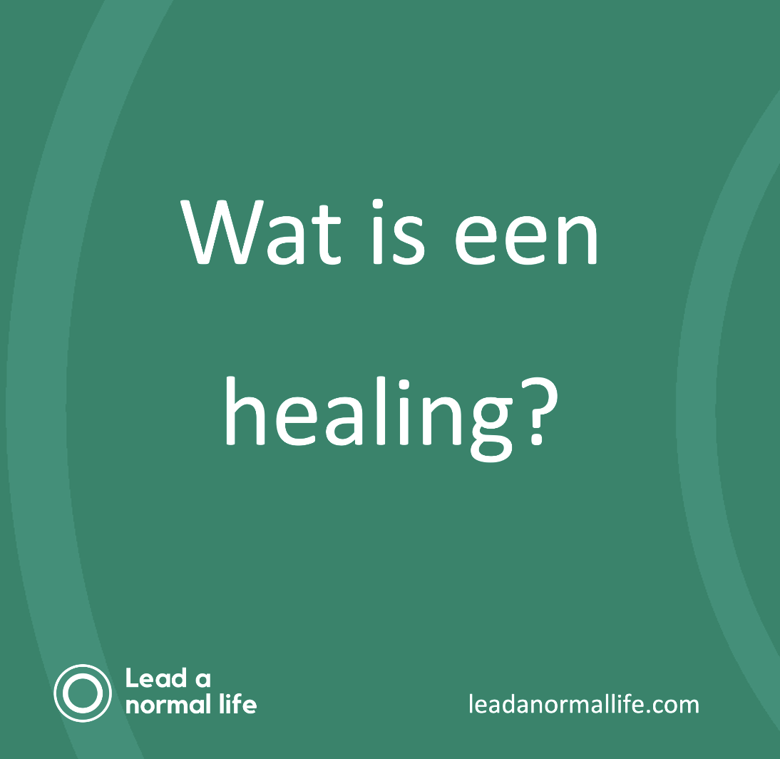 What Is a Healing? | Lead a Normal Life
