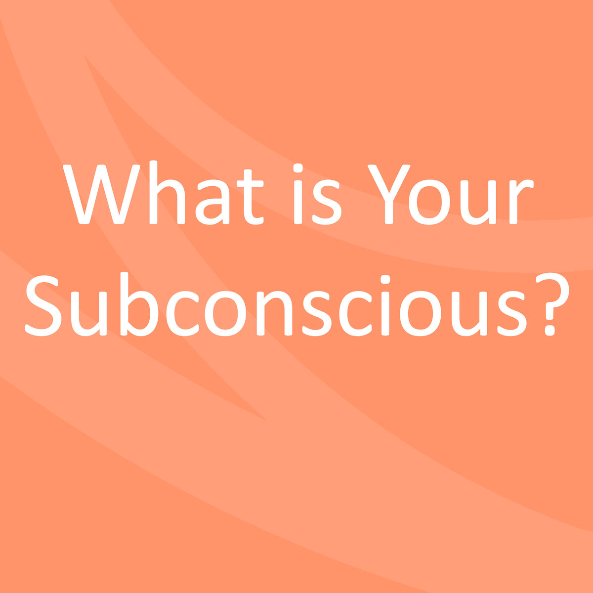 What is Your Subconscious? Lead a Normal Life