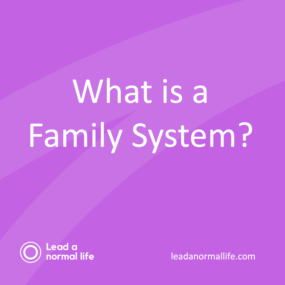 What is a Family System? | Lead a Normal Life