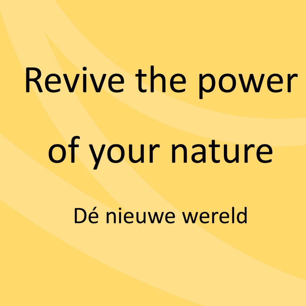 Revive the power of your nature | Visie voor nieuwe wereld | Lead a ...