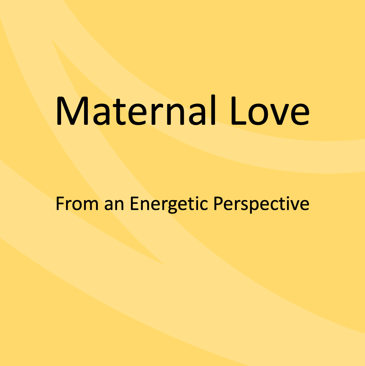 Maternal Love | From an energetic perspective | Lead a Normal Life