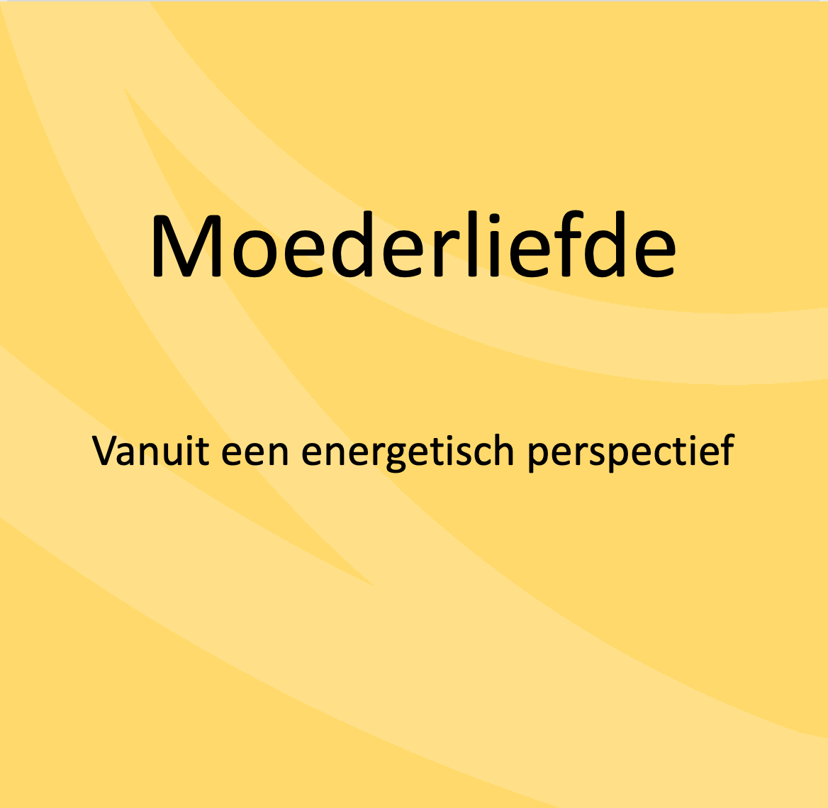 Moederliefde | Vanuit energetisch perspectief | Lead a normal life