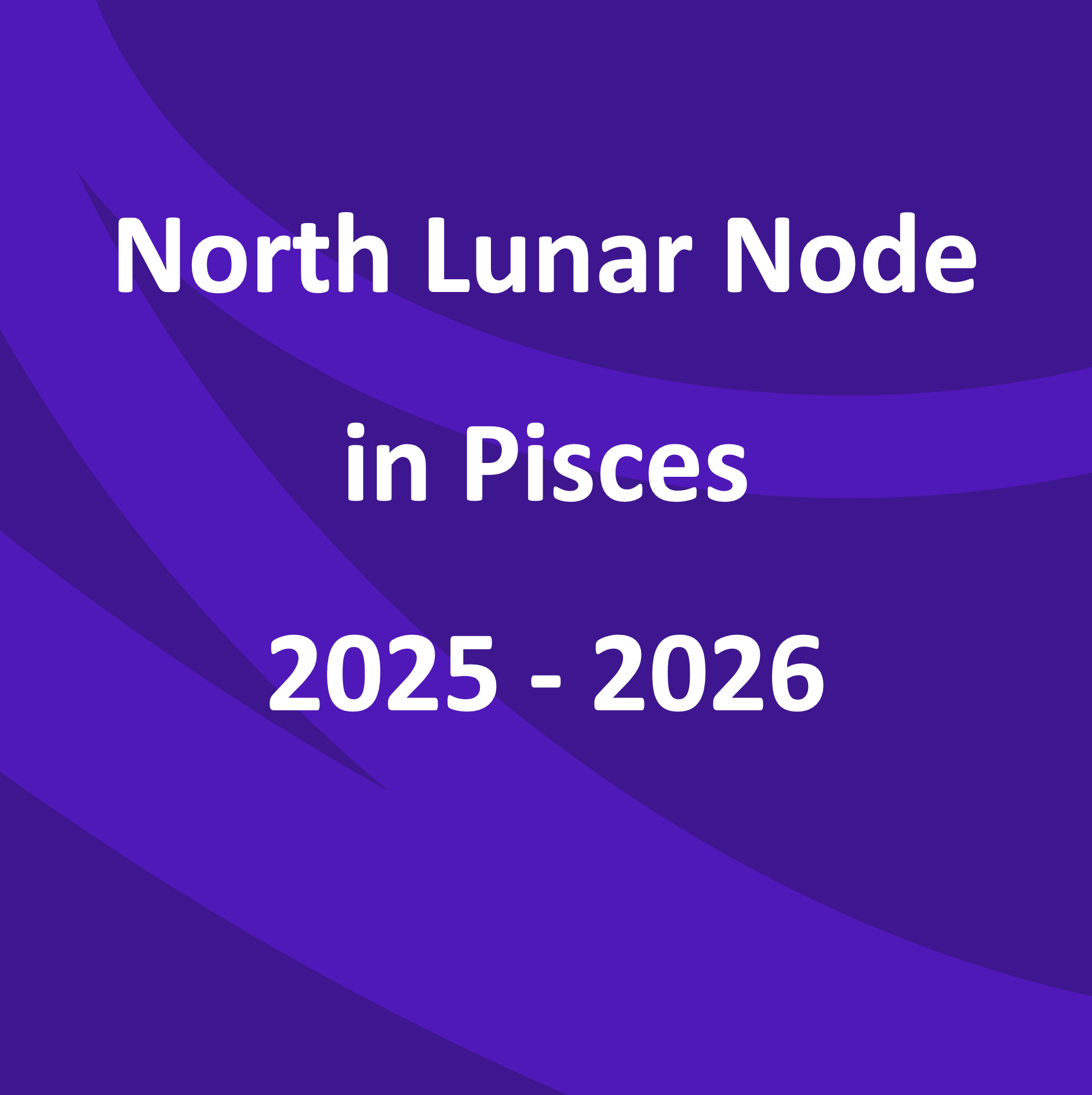 North Lunar Node in Pisces | 2025 - 2026 | Lead a Normal life